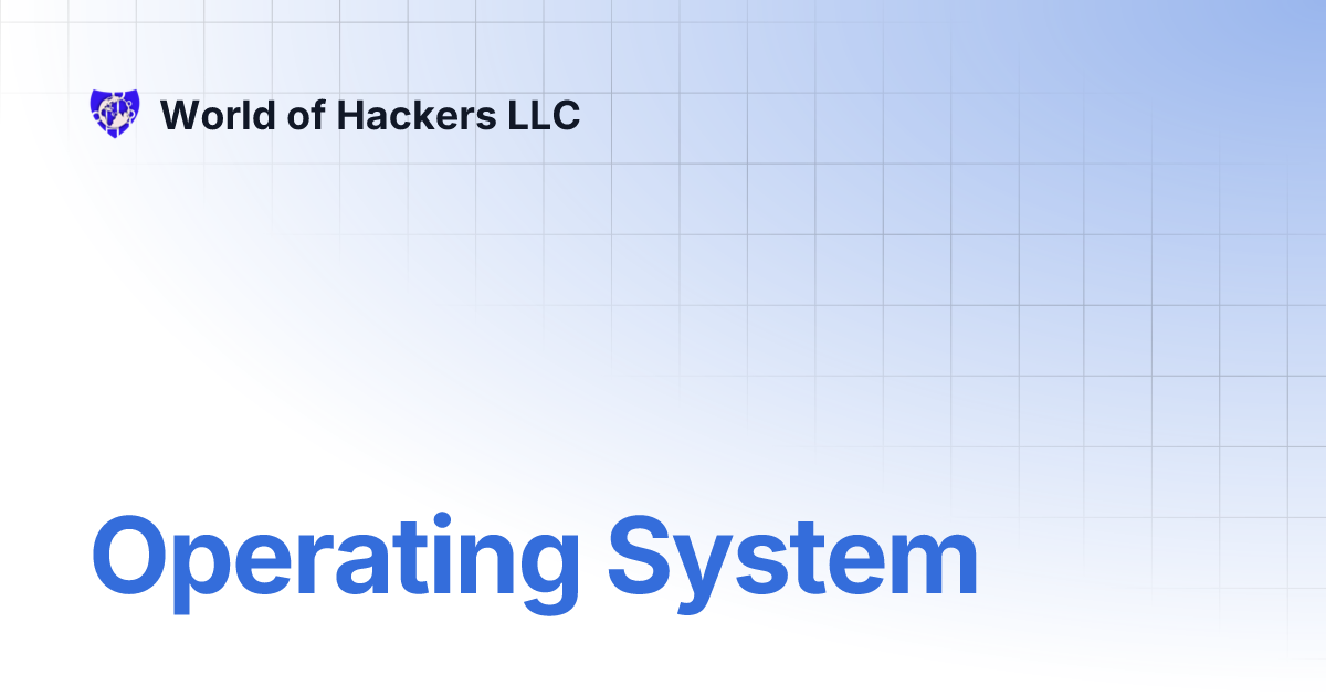 Operating System | World of Hackers LLC
